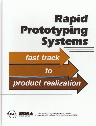 Rapid Prototyping Systems: Fast Trac to Product Relization: NOT ON FILE ...