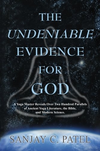 The Undeniable Evidence for God: Patel, Sanjay C.: 9780982226704 ...