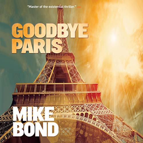 Amazon.com: Goodbye Paris (Audible Audio Edition): Mike Bond, Mikael ...