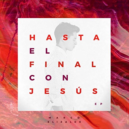 Play Hasta el Final Con Jesús by Marco Elizalde on Amazon Music