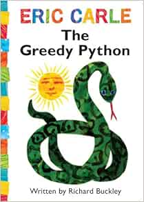 The Greedy Python (The World of Eric Carle): Buckley, Richard, Carle ...