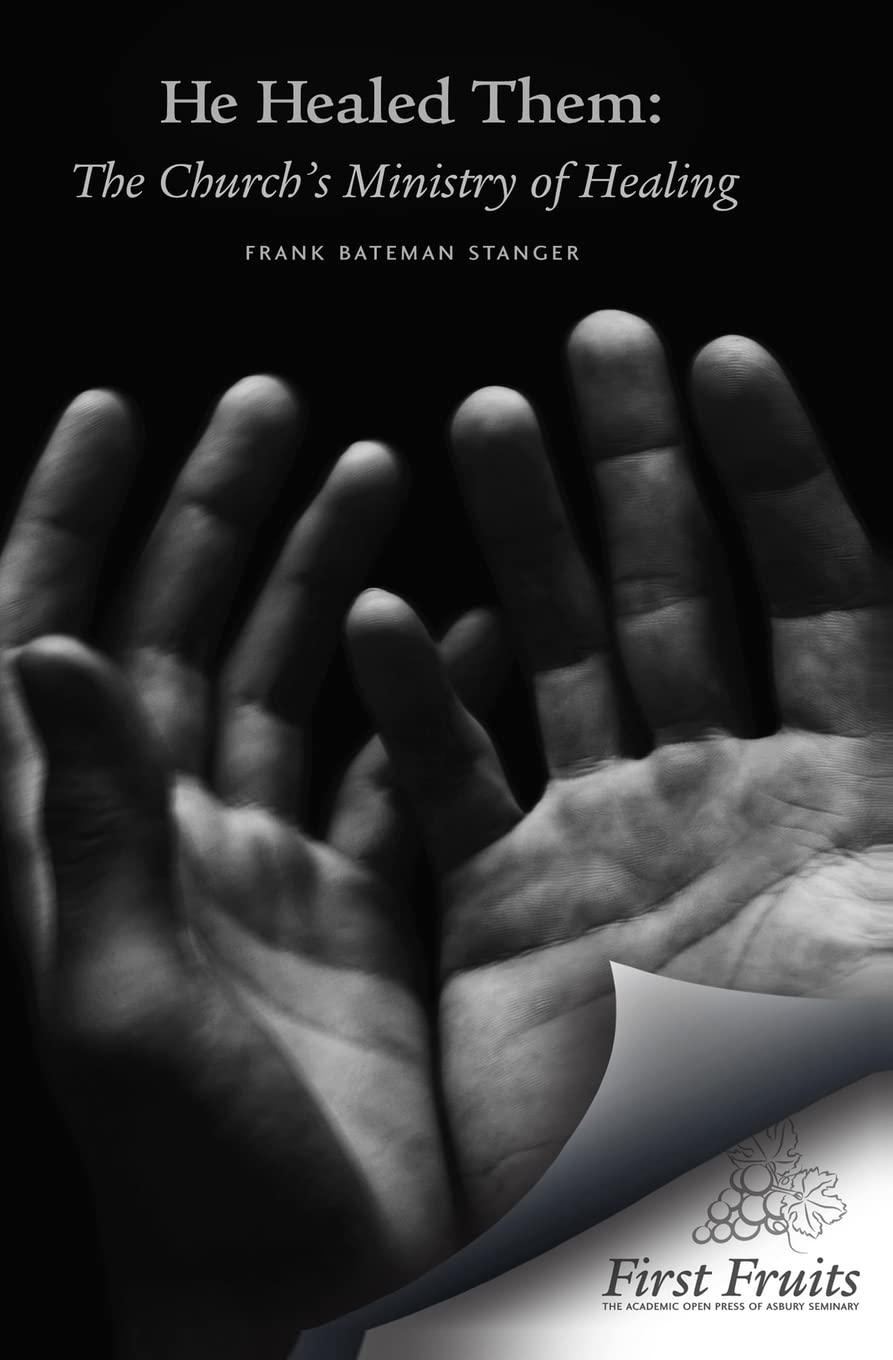 He Healed Them: The Church’s Ministry of Healing: Stanger, Frank ...