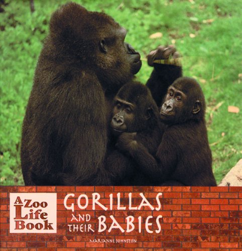 Gorillas and Their Babies (Zoo Life Book): Johnston, Marianne ...