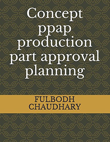 Concept ppap production part approval planning: CHAUDHARY, FULBODH ...