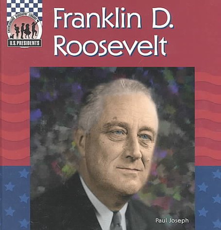 Franklin D. Roosevelt (United States Presidents): Joseph, Paul ...