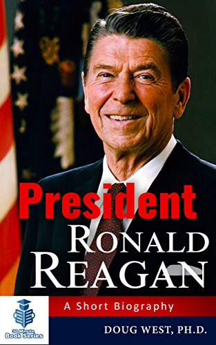 Amazon | President Ronald Reagan: A Short Biography (30 Minute Book ...