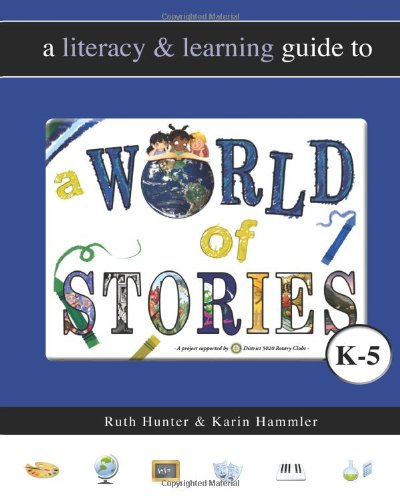 A Literacy & Learning Guide to a World of Stories: Curriculum Guide for ...
