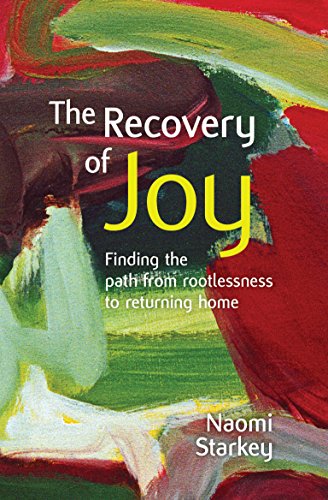 The Recovery of Joy: finding the path from rootlessness to returning ...