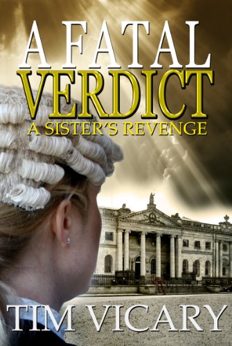 A Fatal Verdict: A Sister's Revenge, a gripping legal crime thriller ...