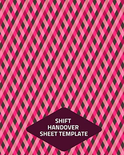 Shift Handover Sheet Template: Daily Worksheet Notebook for Recording ...