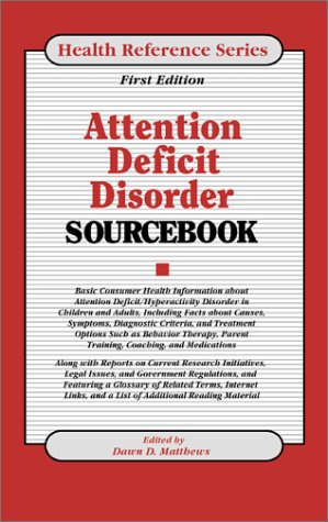 Attention Deficit Disorder Sourcebook: Basic Consumer Health ...