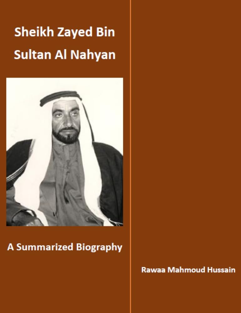 Amazon.com: Sheikh Zayed bin Sultan Al Nahyan : A Summarized Biography ...