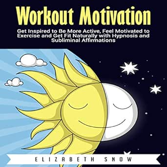 Amazon.com: Workout Motivation: Get Inspired to Be More Active, Feel Motivated to Exercise and ...