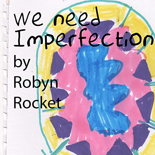 Écouter We Need Imperfection de Robyn Rocket sur Amazon Music Unlimited