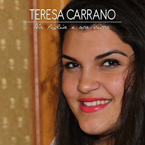 Play Na' figlia e sta città by Teresa Carrano on Amazon Music
