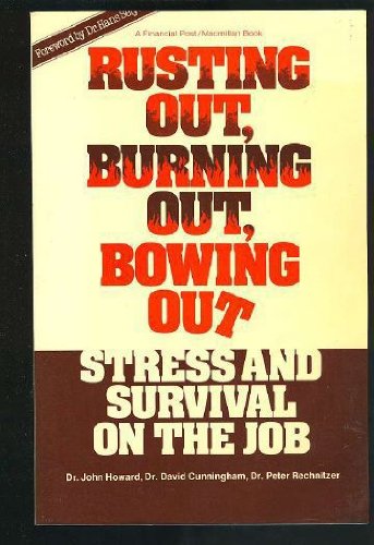 Rusting Out, Burning Out, Bowing Out Stress and Survival on the Job ...
