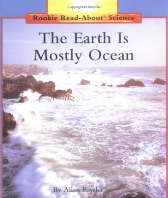 The Earth Is Mostly Ocean (Rookie Read-About Science Series): Fowler ...