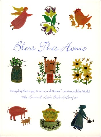 Bless This Home: Everyday Blessings, Graces, and Poems from Around the ...
