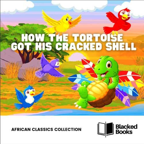 How The Tortoise Got His Cracked Shell: 1 (African Classics Collection ...
