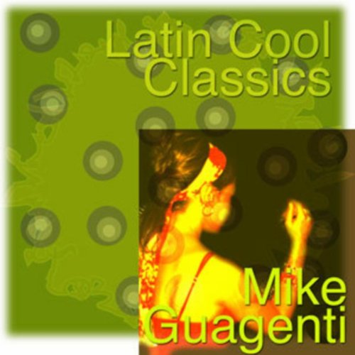 Amazon.com: Latin Cool Classics: Mike Guagenti : Mike Guagenti: Digital ...