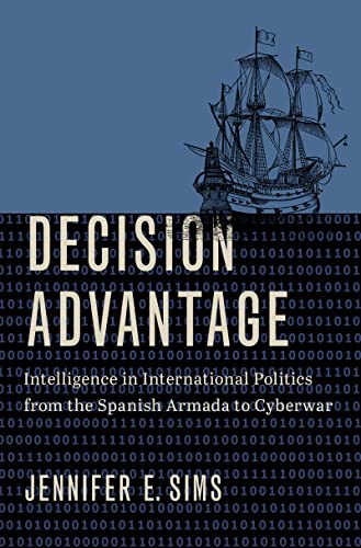 Decision Advantage: Intelligence in International Politics from the ...