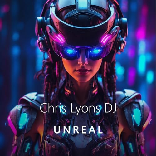 Unreal by Chris Lyons DJ on Amazon Prime Music