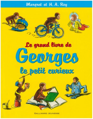 GRAND LIVRE DE GEORGES LE PETIT CURIEUX (LE) : REY,HANS AUGUSTO, REY ...