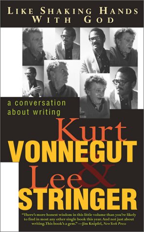 Like Shaking Hands With God: A Conversation About Writing: Vonnegut Jr., Kurt, Stringer, Lee ...