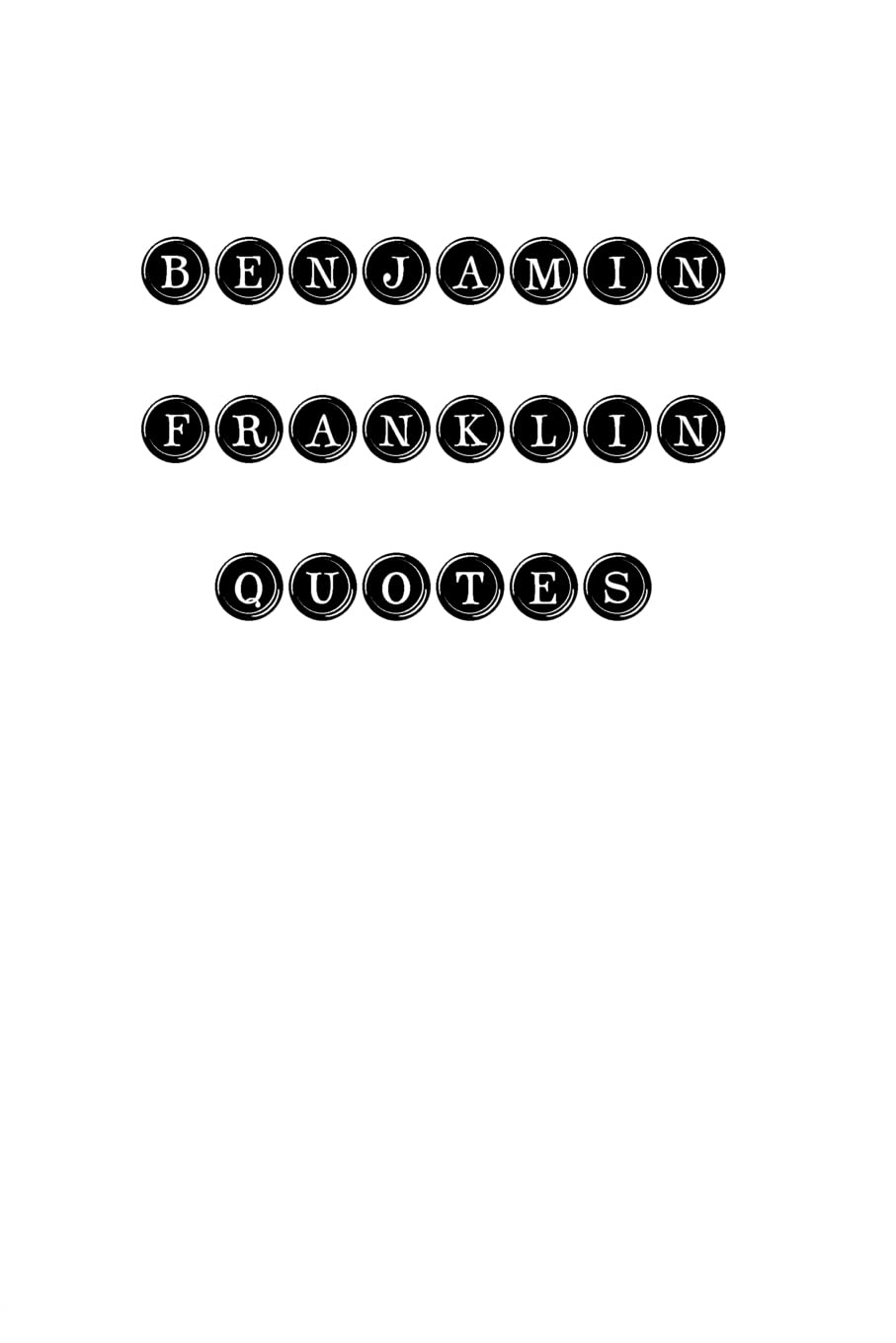 Benjamin Franklin Quotes: Benjamin Franklin, quotes, quotations, famous ...