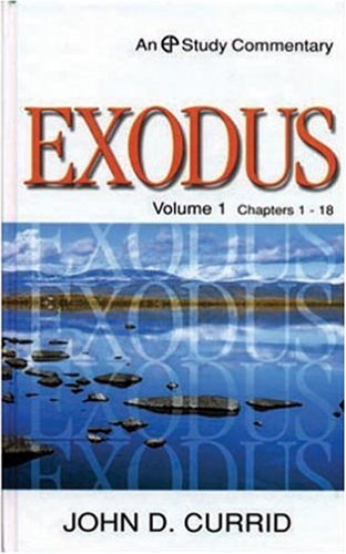 Exodus, Volume 1: Chapters 1-18 (An EP Study Commentary): Currid, John ...