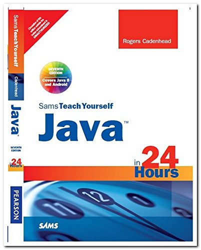 Java In 24 Hours Sams Teach Yourself Covering Java 8 7e Cadenhead Books