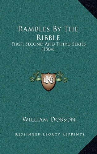 Rambles By The Ribble: First, Second And Third Series (1864): Dobson ...