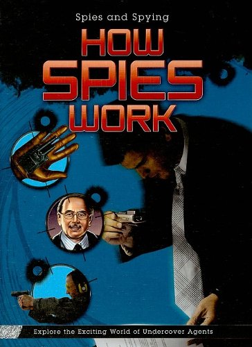How Spies Work (Spies and Spying): Kelley, K. C.: 9781599203591: Amazon ...