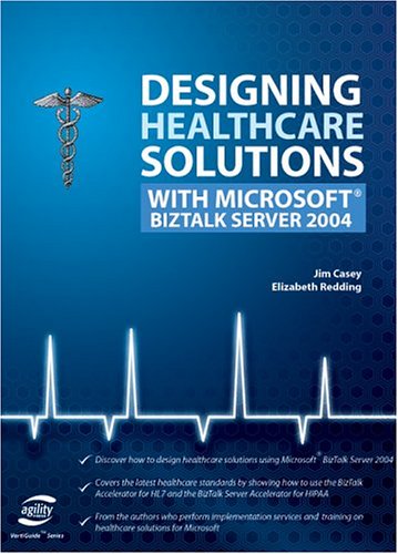 Designing Healthcare Solutions with Microsoft Biztalk Server 2004 ...