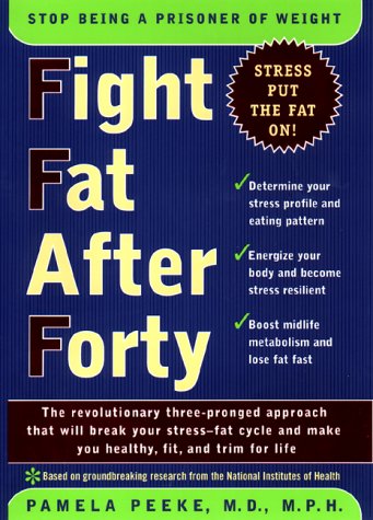 Fight Fat After Forty : The Revolutionary Three-Pronged Approach That ...