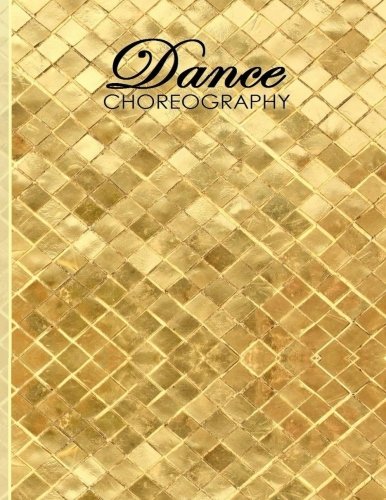 Dance Choreography Journal: Gold: Bellorini, Wendy N: 9781541152700 ...