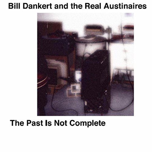 Amazon.com: The Past Is Not Complete : Bill Dankert & The Real ...