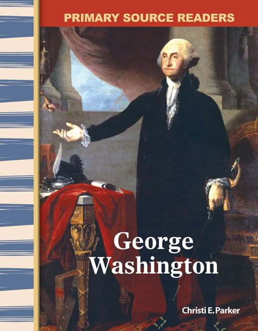 George Washington: Early America (Primary Source Readers): Christi E ...