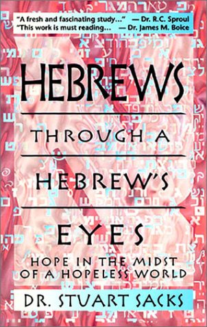 Hebrews Through a Hebrew's Eyes: Hope in the Midst of a Hopeless World ...