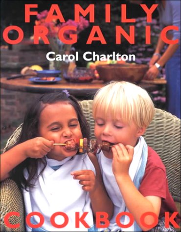 Family Organic Cookbook: Charlton, Carol: 9780715310793: Amazon.com: Books