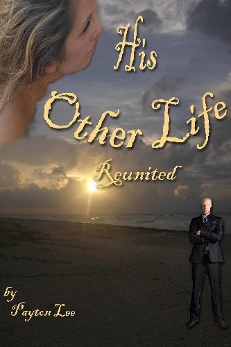 His Other Life: Reunited: Lee, Payton: 9781448632701: Amazon.com: Books