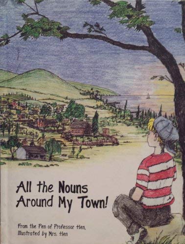 All The Nouns Around My Town: Professor Hen, Mrs. Hen: 9780974491509 ...