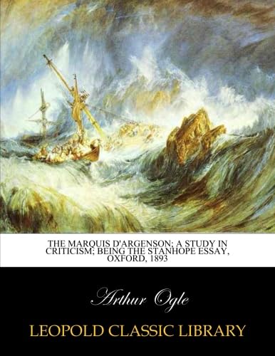 The Marquis d'Argenson; a study in criticism; being the Stanhope essay ...