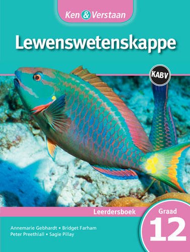 Ken & Verstaan Lewenswetenskappe Leerdersboek Graad 12: Gebhardt ...