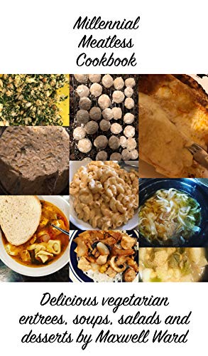 Amazon.com: The Millennial Meatless Cookbook eBook : Ward, Maxwell ...