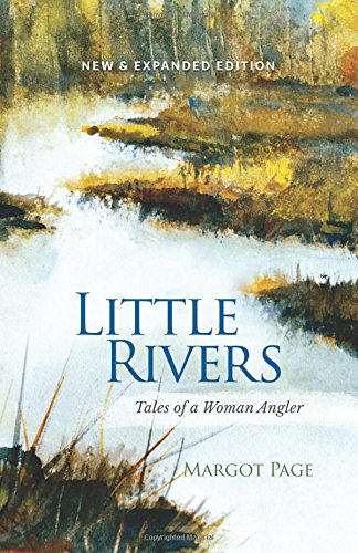 Little Rivers: Tales of a Woman Angler: Page, Margot: 9781944402051 ...