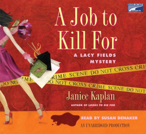 A Job to Kill For: Janice Kaplan, Susan Denaker: 9781415956274: Amazon.com: Books
