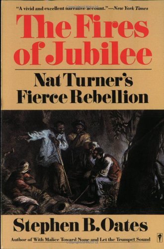 The Fires of Jubilee: Nat Turner's Fierce Rebellion: Stephen B. Oates ...