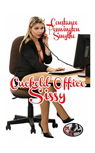 Cuckold Office Sissy eBook : Pennington Smythe, Constance, Kent, Erica: Amazon.co.uk: Kindle Store