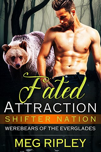 Fated Attraction (Shifter Nation: Werebears of the Everglades Book 2 ...